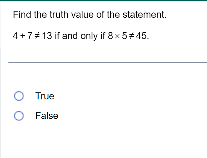 Solved Find the truth value of the statement. 4+7 =13 if and | Chegg.com