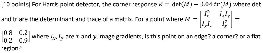 Solved [10 points) For Harris point detector, the corner | Chegg.com