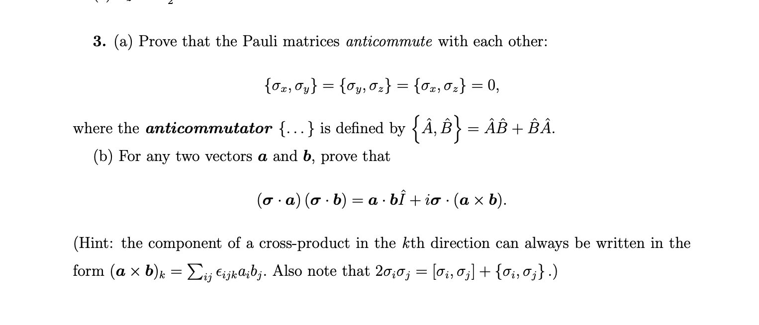 Solved 3. (a) Prove that the Pauli matrices anticommute with | Chegg.com