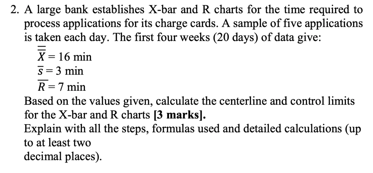 Solved = 2. A large bank establishes X-bar and R charts for | Chegg.com
