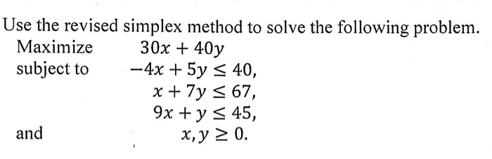 Solved Use the revised simplex method to solve the following | Chegg.com