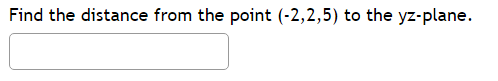 Solved Find the distance from the point (−2,2,5) to the | Chegg.com
