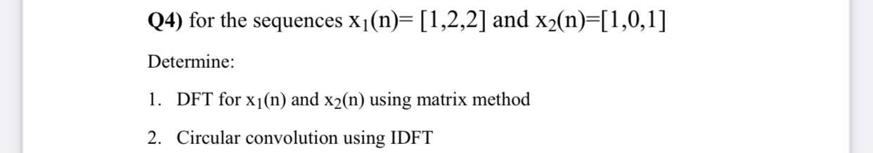 Solved Q4) for the sequences X1(n)=[1,2,2] and x2(n=[1,0,1] | Chegg.com