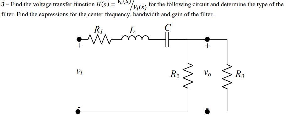 Solved 3 - Find the voltage transfer function H(S) = %%v(s) | Chegg.com