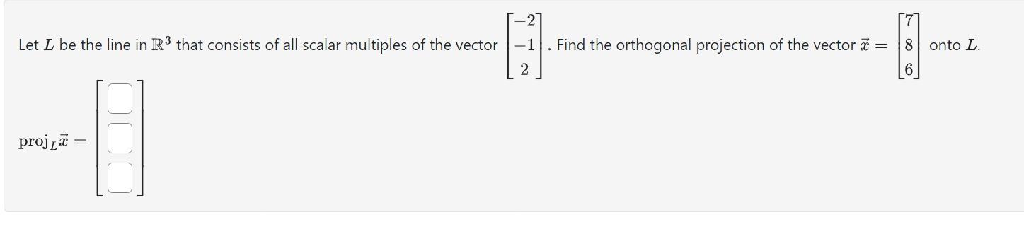 Solved Let L be the line in R3 that consists of all scalar | Chegg.com