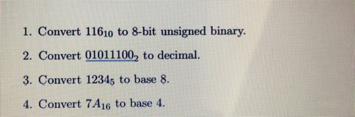 Solved 1. Convert 11610 to 8-bit unsigned binary 2. Convert | Chegg.com