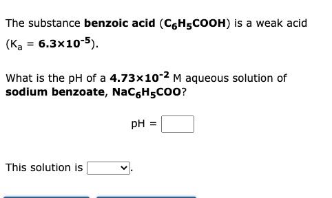 Solved The substance benzoic acid (C6H5COOH) is a weak acid | Chegg.com