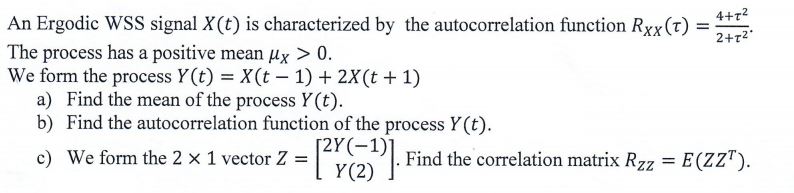 Solved An Ergodic WSS signal x(t) ﻿is characterized by the | Chegg.com