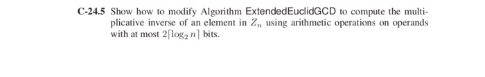 Solved C-24.5 Show how to modify Algorithm ExtendedEuclidGCD | Chegg.com