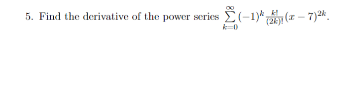 Solved 5. Find the derivative of the power series | Chegg.com