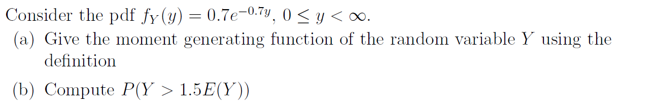 Solved Consider the pdf fy(y) = 0.7e-0.74, 0 1.5E(Y)) | Chegg.com
