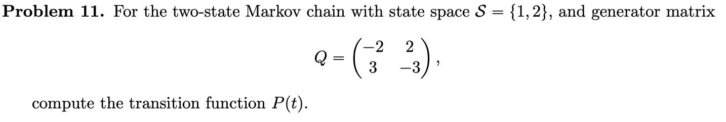 Solved Problem 11. For the two-state Markov chain with state | Chegg.com