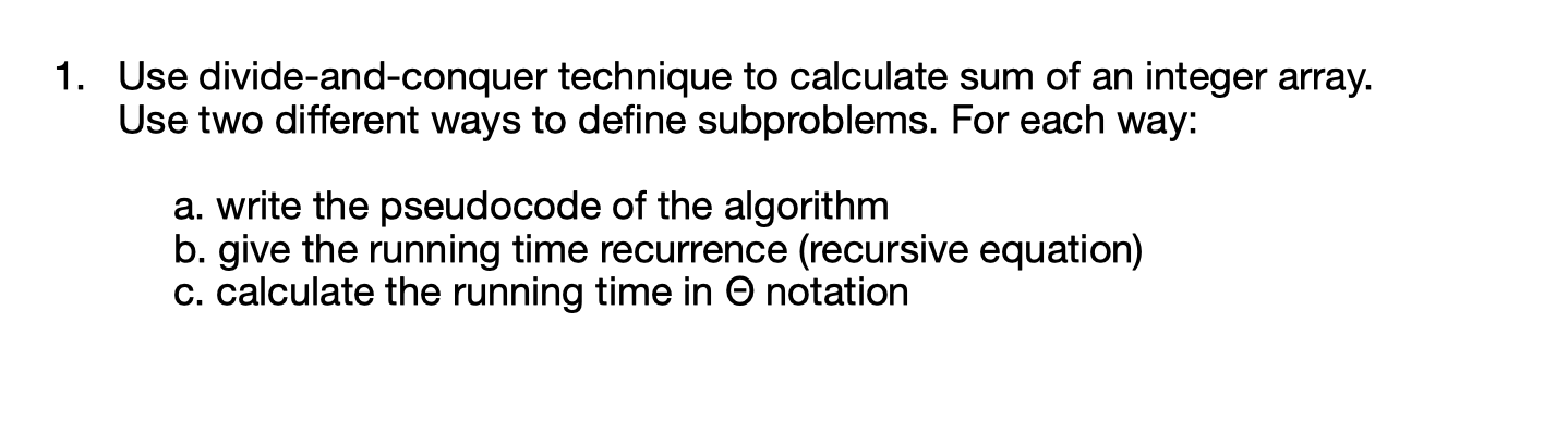 Solved 1. Use divide-and-conquer technique to calculate sum | Chegg.com