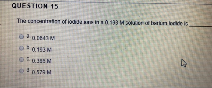 Solved QUESTION 15 The concentration of iodide ions in a | Chegg.com