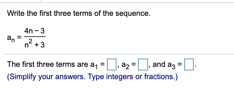 Solved Write the first three terms of the sequence. 4n-3 an | Chegg.com