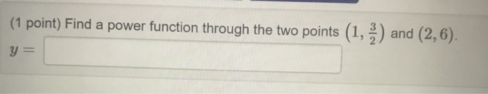 Solved (1 point) Find a power function through the two | Chegg.com