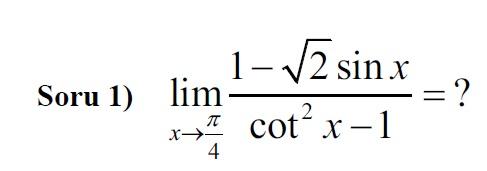 Solved 1-V2 sin x Soru 1) lim = ? --- cot? x -1 4 | Chegg.com