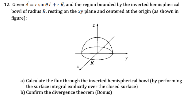 Solved 12. Given A=r sin 0f +r ê, and the region bounded by | Chegg.com