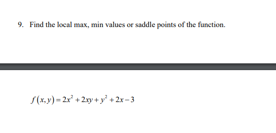 Solved 9. Find the local max, min values or saddle points of | Chegg.com