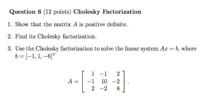 Solved Question 6 (12 points) Cholesky Factorization 1. Show | Chegg.com
