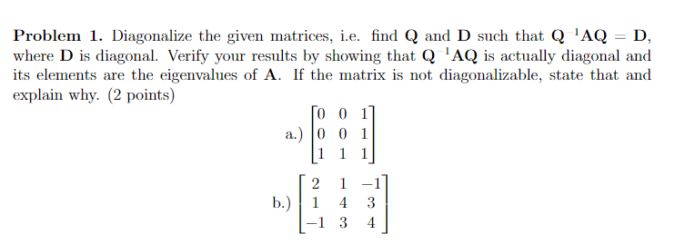 Solved Problem 1. Diagonalize the given matrices, i.e. find | Chegg.com