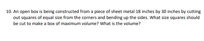 Solved 10. An open box is being constructed from a piece of | Chegg.com
