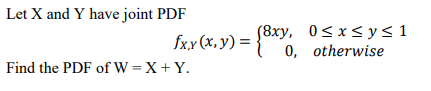 Solved Let X and Y have joint PDF fX,Y(x,y)={8xy,0,0≤x≤y≤1 | Chegg.com