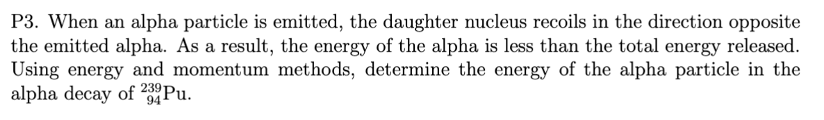 Solved P3. When an alpha particle is emitted, the daughter | Chegg.com