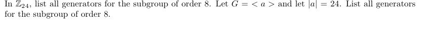 Solved In Z24. list all generators for the subgroup of order | Chegg.com