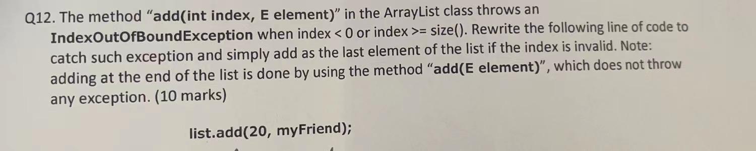 Solved Q12. The method "add(int index, E element)" in the | Chegg.com