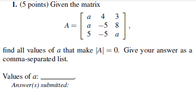 1. (5 points) Given the matrix A=⎣⎡aa54−5−538a⎦⎤, | Chegg.com