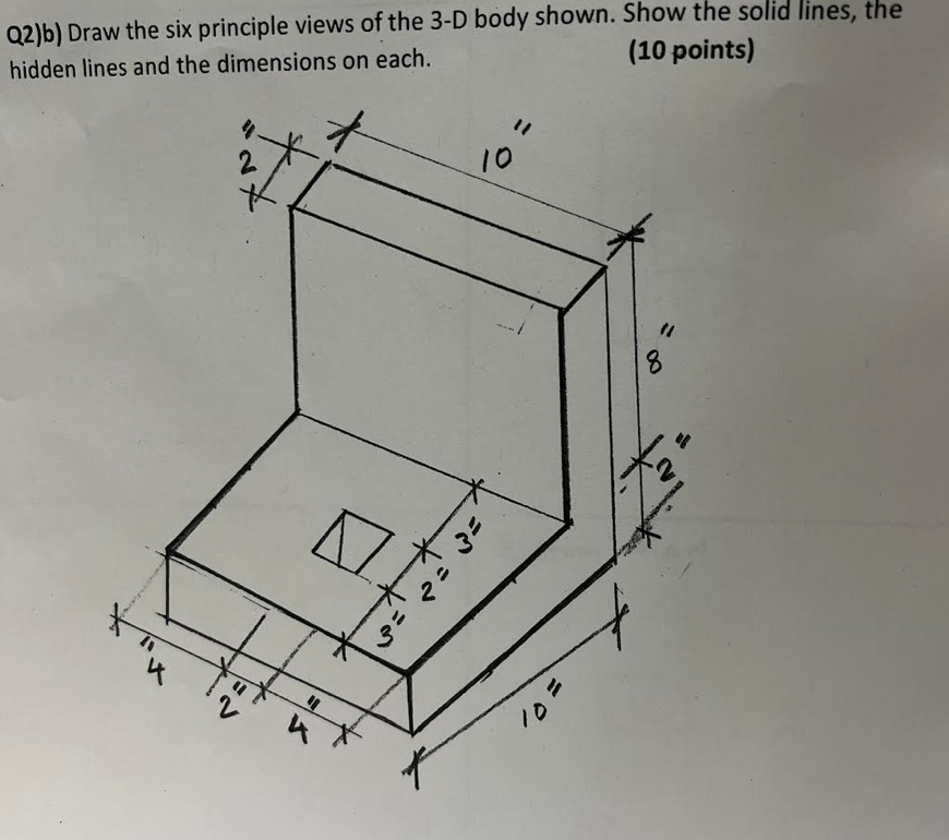 Solved Q2)b) Draw the six principle views of the 3-D body | Chegg.com