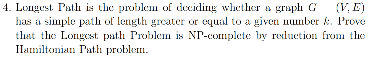 Solved 4. Longest Path is the problem of deciding whether a | Chegg.com