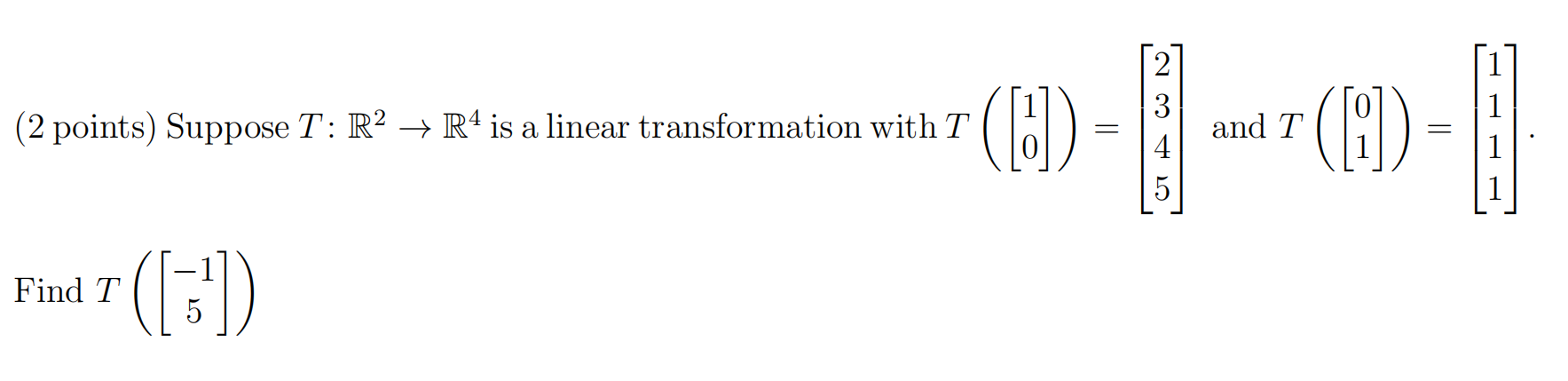 Solved (2 points) Suppose T: R2 + R4 is a linear | Chegg.com