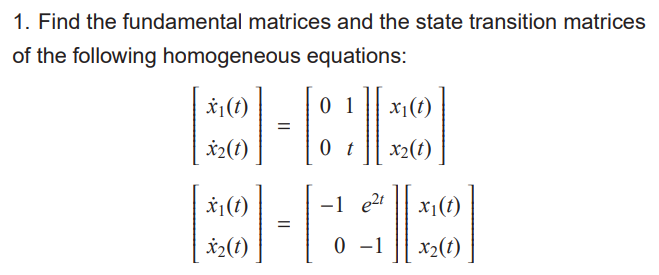 Solved 1. Find the fundamental matrices and the state | Chegg.com