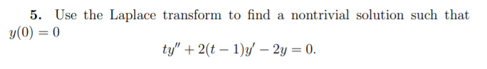 Solved 5. Use the Laplace transform to find a nontrivial | Chegg.com
