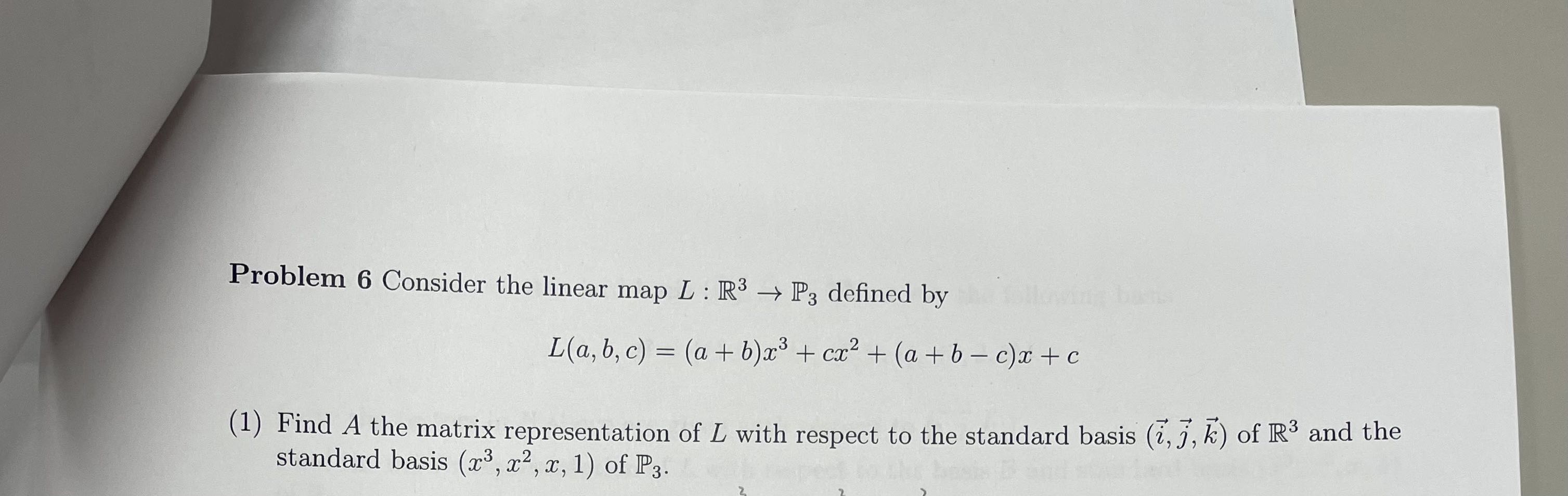 Solved Problem 6 Consider the linear map L:R3→P3 defined by | Chegg.com
