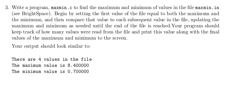 Solved 3. Write a program, maxmin.c to find the maximum and | Chegg.com Solved 3. Write a program, maxmin.c to find the maximum and | Chegg.com