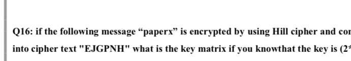 Q16: if the following message "paperx” is encrypted | Chegg.com