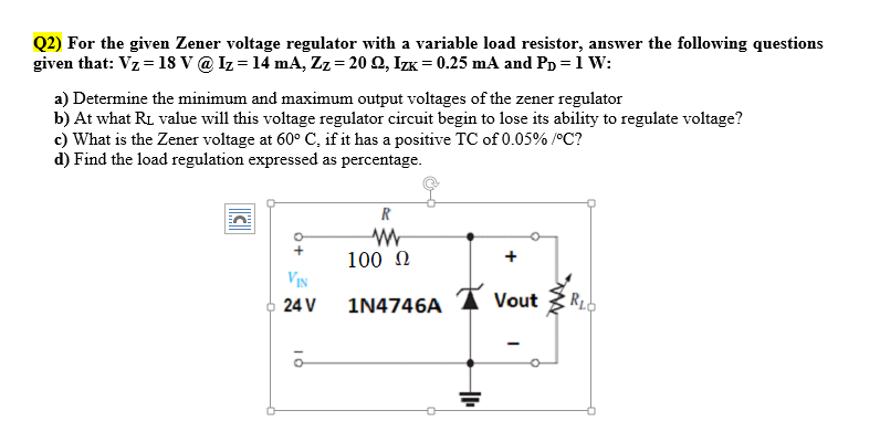 Solved (2) For the given Zener voltage regulator with a | Chegg.com