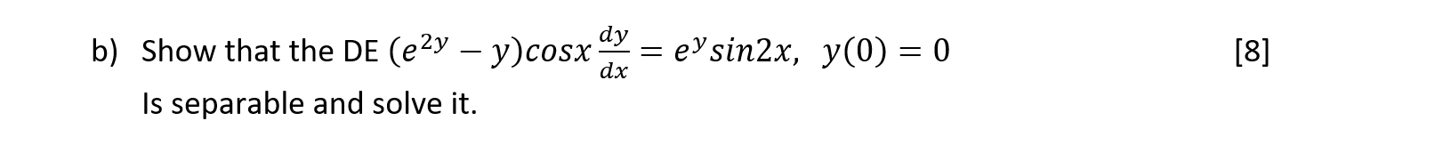 Solved [8] Dy B Show That The De E2y Y Cosx Eysin 2x