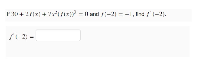 Solved If 30+2f(x)+7x2(f(x))3=0 and f(−2)=−1, find f′(−2). | Chegg.com