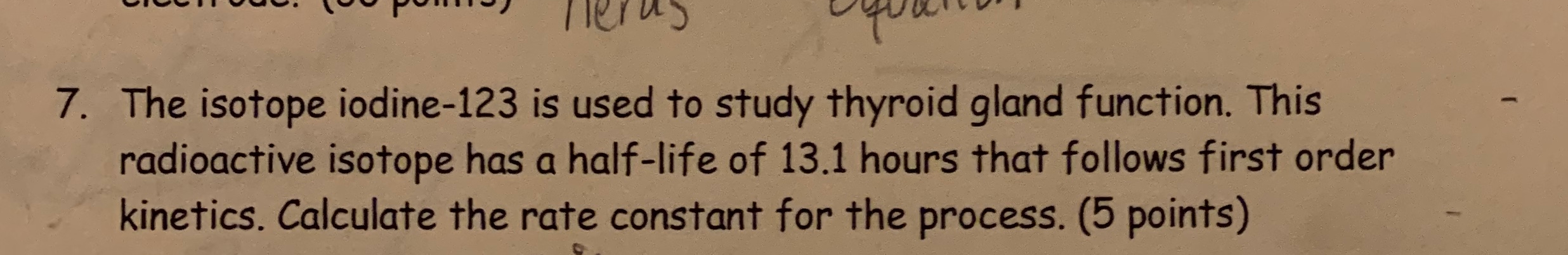 Solved 7. The isotope iodine-123 is used to study thyroid | Chegg.com