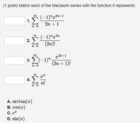 Solved (1 point) Match each of the Maclaurin series with the | Chegg.com