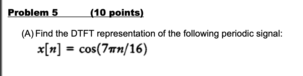 Solved Problem 5 (10 points) (A) Find the DTFT | Chegg.com