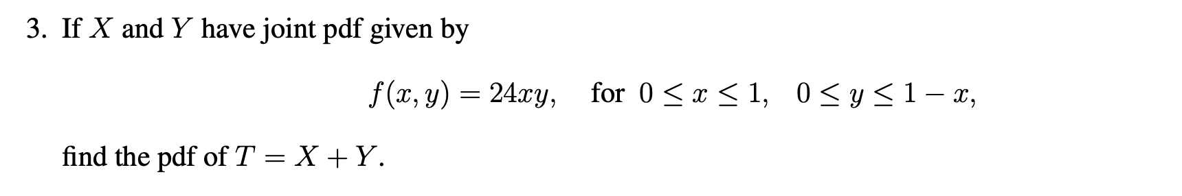 Solved 3. If X and Y have joint pdf given by f(x,y)=24xy, | Chegg.com