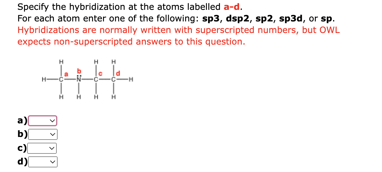 Solved Specify the hybridization at the atoms labelled a-d. | Chegg.com