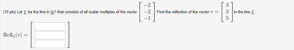 Solved (10 pts) Let L be the line in R3 that consists of all | Chegg.com
