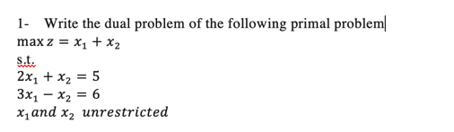 Solved 1- Write the dual problem of the following primal | Chegg.com
