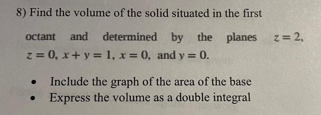 Solved 8) Find the volume of the solid situated in the first | Chegg.com